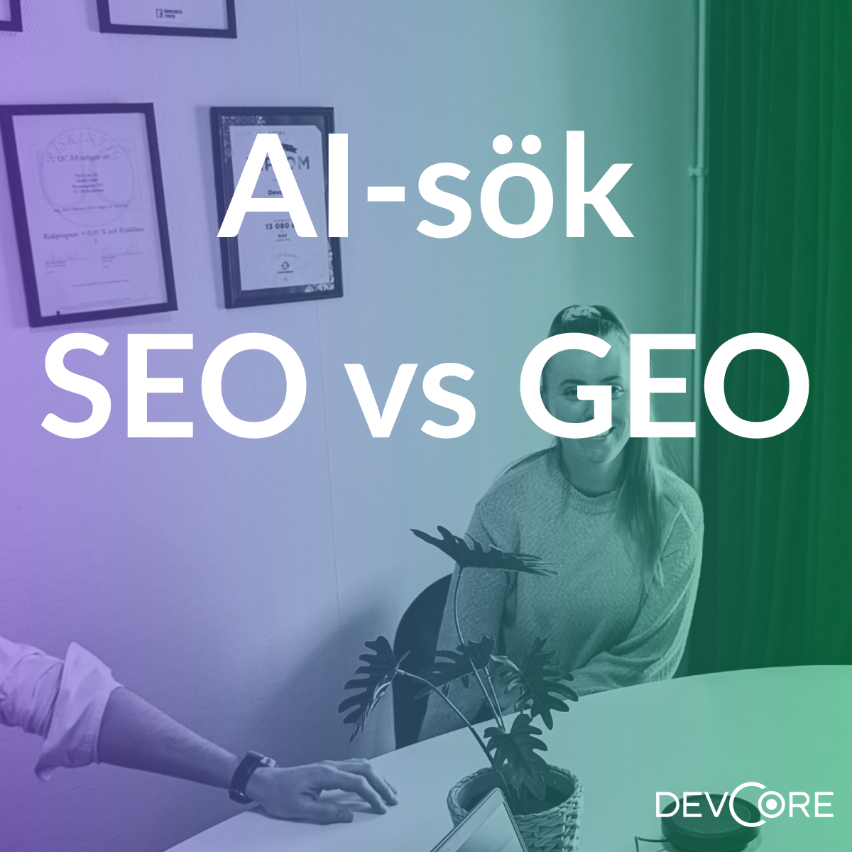 Guide för företag: Så optimerar du för AI-sök med GEO & AEO | DevCore